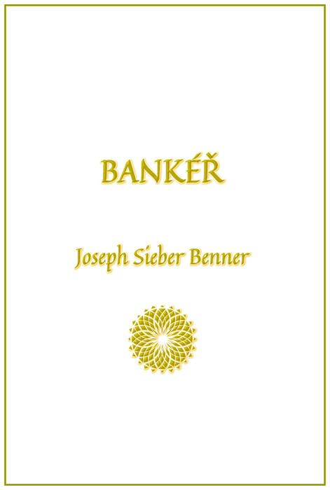 2. BANKÉŘ - Joseph Sieber Benner E-KNIHA :: DoreánMaster - Život z Harmonie