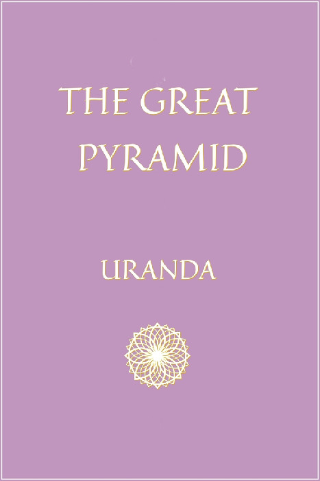 THE GREAT PYRAMID - URANDA -E-PAMPHLET :: DoreánMaster - Život z Harmonie
